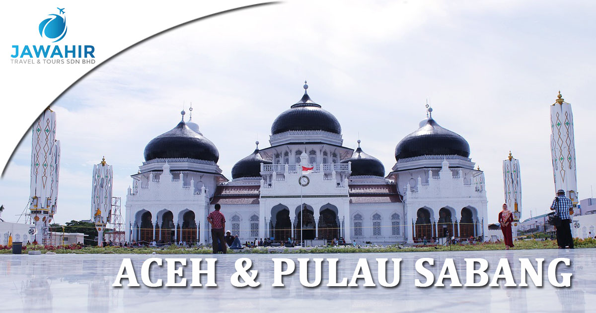 Pakej Percutian ke Aceh & Pulau Sabang 2025 | Jawahir Travel